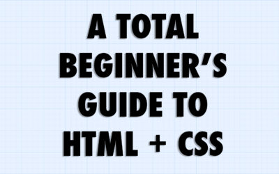 A Total Beginner’s Guide to HTML and CSS – Adam Hammond
